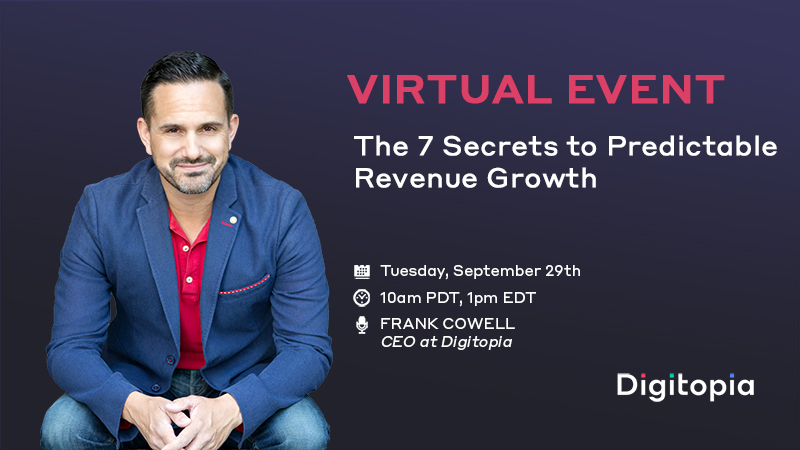 7 Secrets to Predictable Revenue Growth | Digitopia Webinar